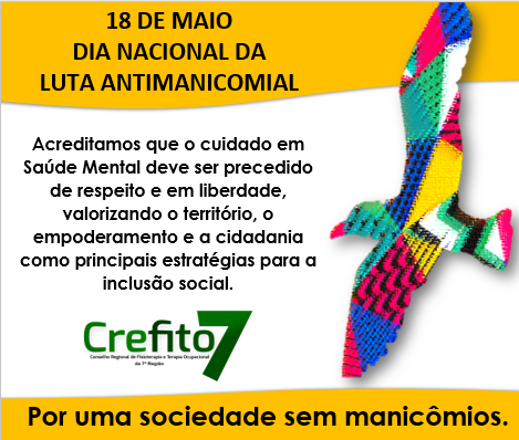 18 de Maio – Dia Nacional da Luta Antimanicomial – Conselho Regional de Fisioterapia e Terapia ...
