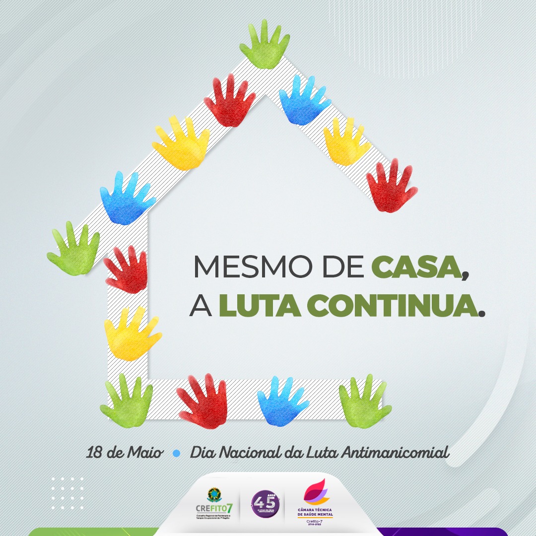 18 de Maio – Dia Nacional da Luta Antimanicomial | Conselho Regional de Fisioterapia e Terapia ...